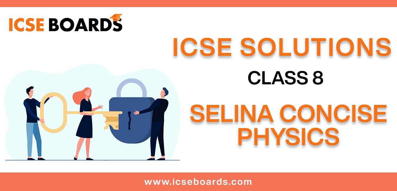 Selina Concise Physics Class 8 ICSE Solutions available in free pdf