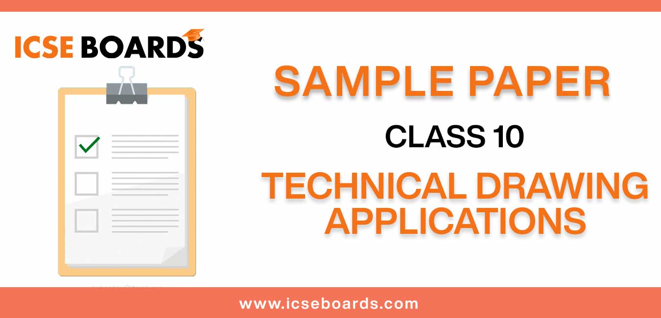 ICSE Sample Papers for class 10 Technical Drawing Applications in pdf