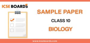 Download ICSE Sample Papers for class 10 Biology in pdf