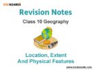 Location Extent and Physical Features ICSE Class 10 Geography Notes